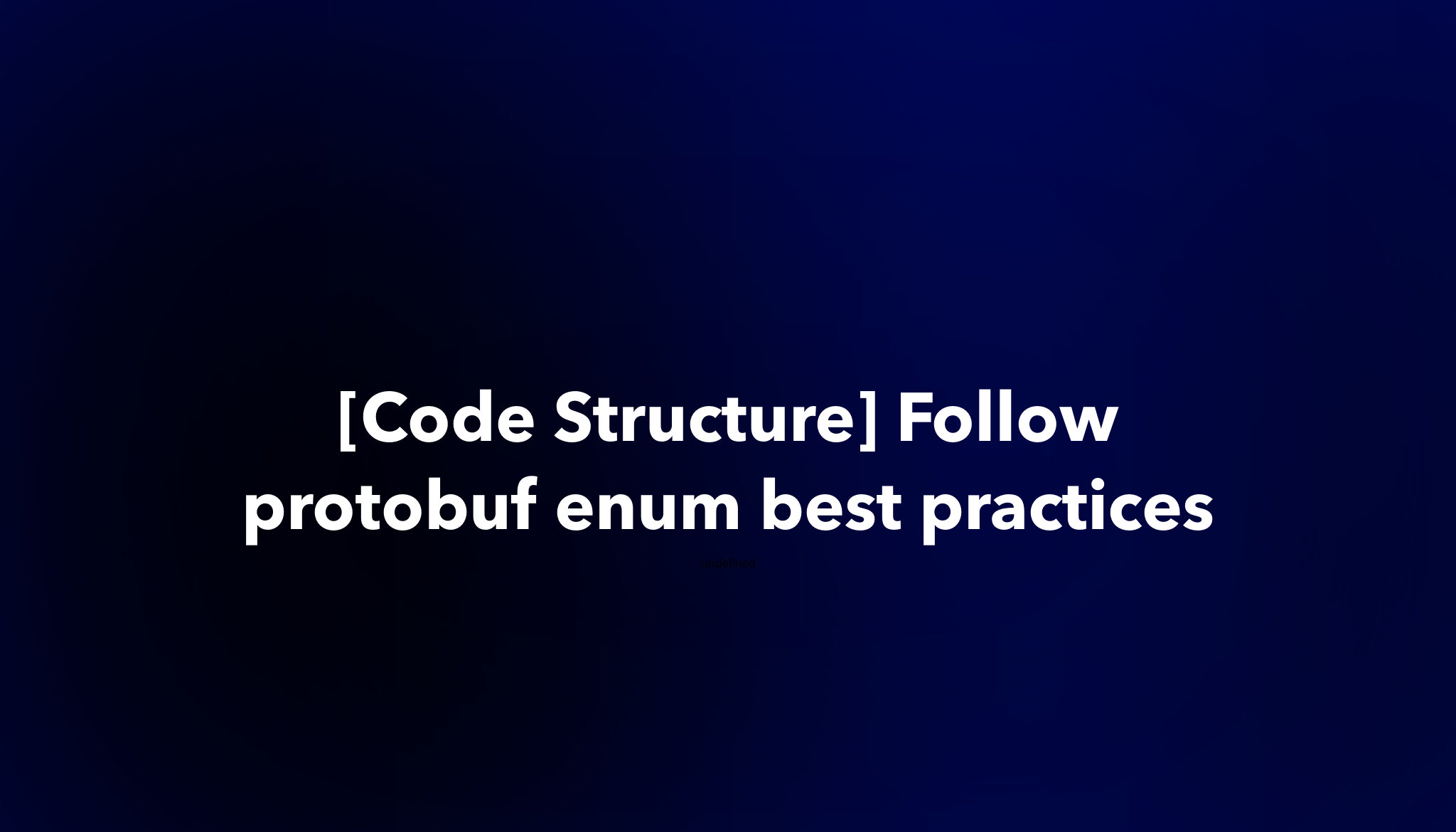 [Code Structure] Follow protobuf enum best practices | Dework